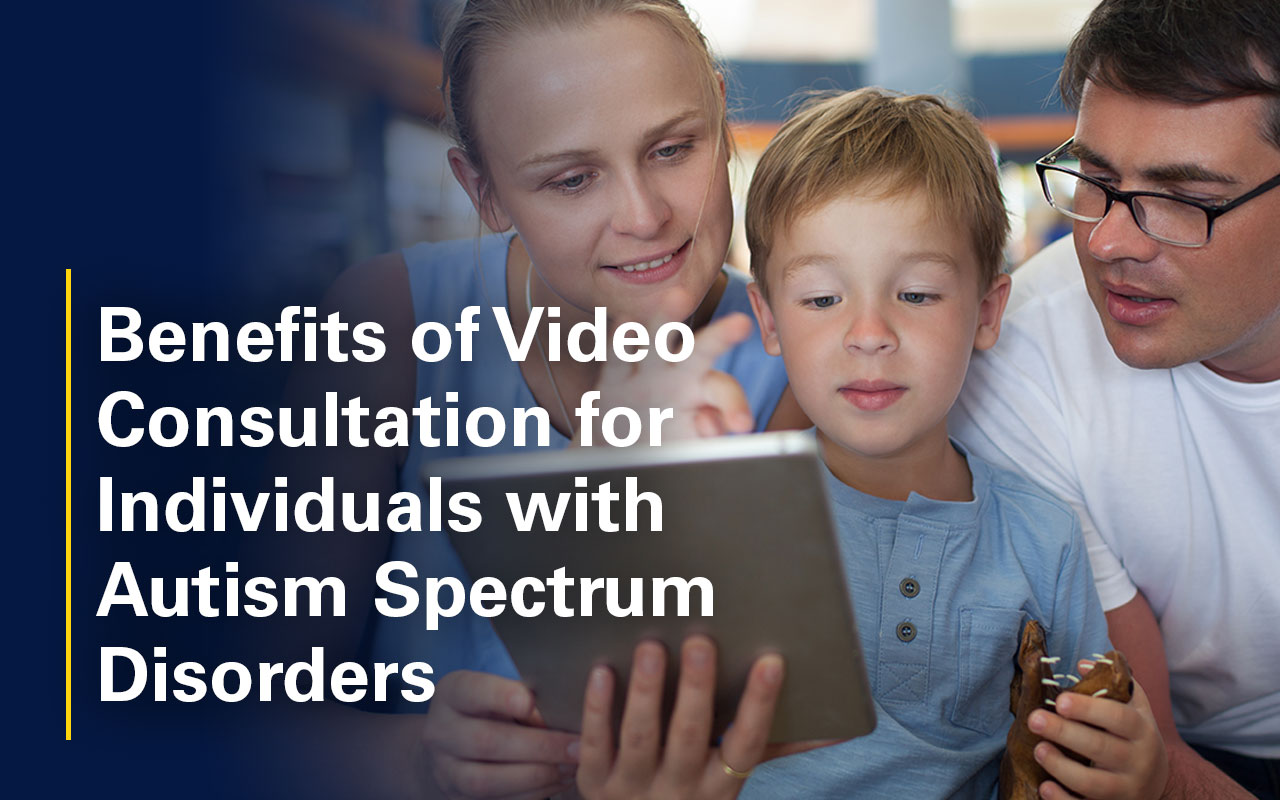 Benefits of Video Consultation for Individuals with Autism Spectrum ...