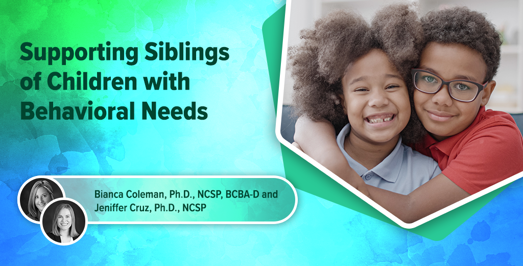 Supporting Siblings of Children with Behavioral Needs